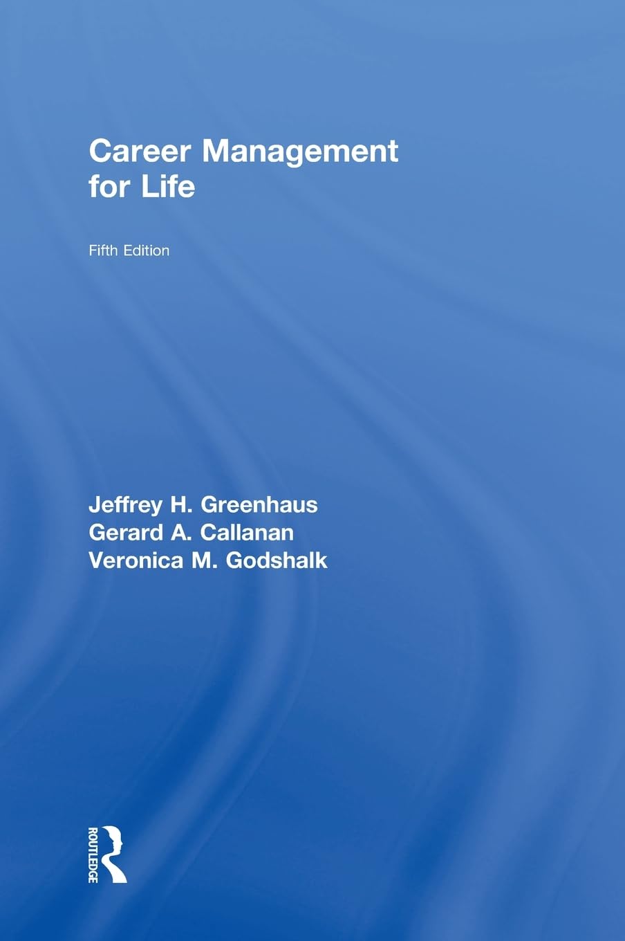 Career Management for Life: Greenhaus, Jeffrey H., Callanan, Gerard A ...