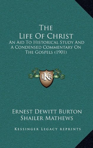 The Life Of Christ: An Aid To Historical Study And A Condensed ...