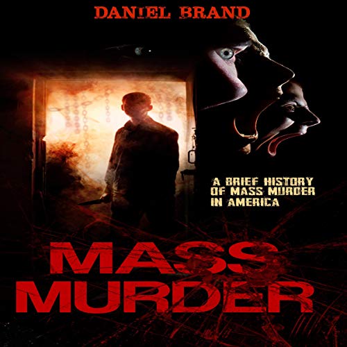 Mass Murder: A Brief History of Mass Murder in America (Edição em áudio ...