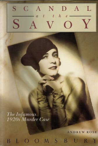 Scandal at the Savoy: The Infamous 1920's Murder Case by Andrew Rose ...