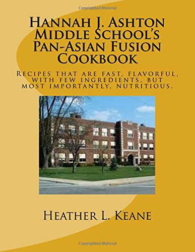 Hannah J. Ashton Middle School's Pan-Asian Fusion Cookbook: Recipes ...