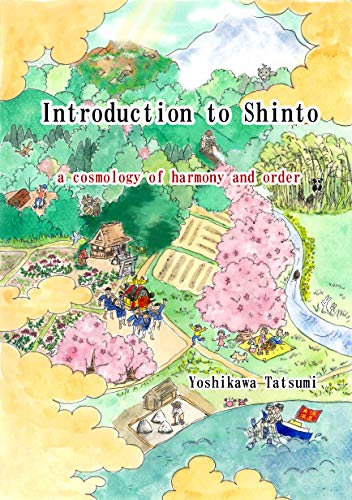 Introduction to Shinto: a cosmology of harmony and order - Kindle ...