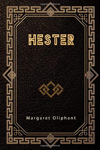 Hester: Oliphant, Margaret: 9798600617322: Amazon.com: Books