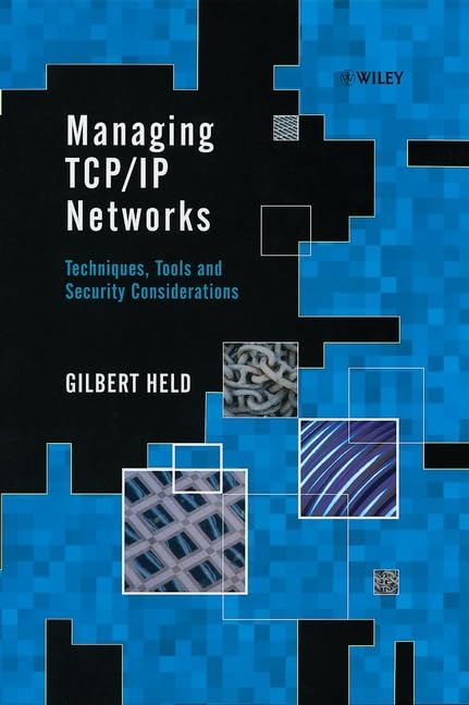 Managing TCP/IP Networks: Techniques, Tools and Security: Held, Gilbert: 9780471800033: Amazon ...