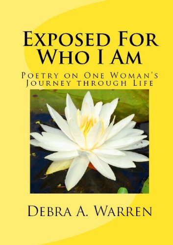 Exposed For Who I Am: Poetry on One Woman's Journey through Life - Kindle edition by Warren ...