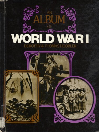 An Album of World War I: Hoobler, Dorothy, Hoobler, Thomas ...