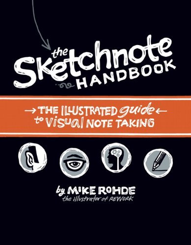 Sketchnote Handbook, The: the illustrated guide to visual note taking ...