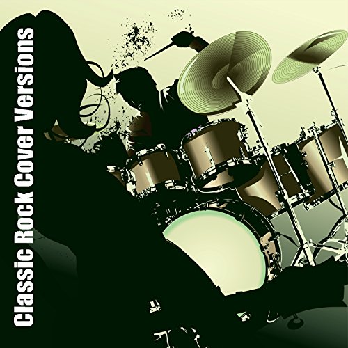 Play Classic Rock Cover Versions by VARIOUS ARTISTS on Amazon Music