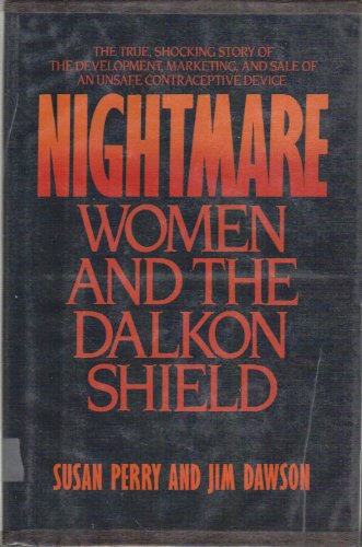 Nightmare: Women and the Dalkon Shield: Perry, Susan and Jim Dawson ...
