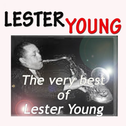 The Very Best of Lester Young (Original Recordings - Digitally ...
