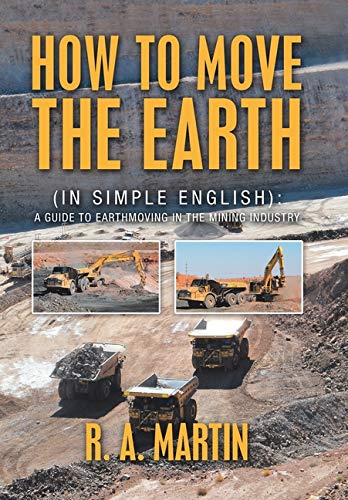 Buy How to Move the Earth: (In Simple English): a Guide to Earthmoving ...