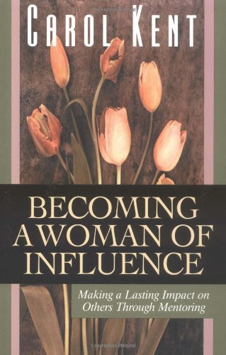 Amazon.com: Becoming a Woman of Influence : Making a Lasting Impact on ...