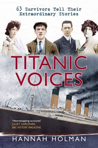 Titanic Voices: 50 Survivors Tell Their Extraordinary Stories by Hannah ...