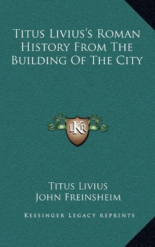 Titus Livius's Roman History From The Building Of The City: Livius ...