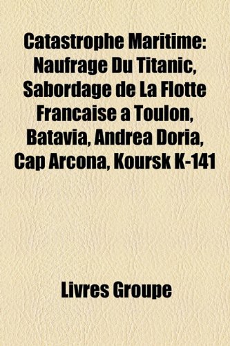 Amazon.co.jp: Catastrophe Maritime: Naufrage Du Titanic, Sabordage de ...