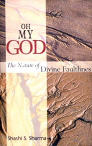 Oh My God: The Nature of Divine Faultlines: Shashi S. Sharma ...