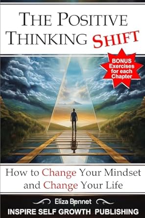 The Positive Thinking Shift: How to Change Your Mindset and Change Your ...