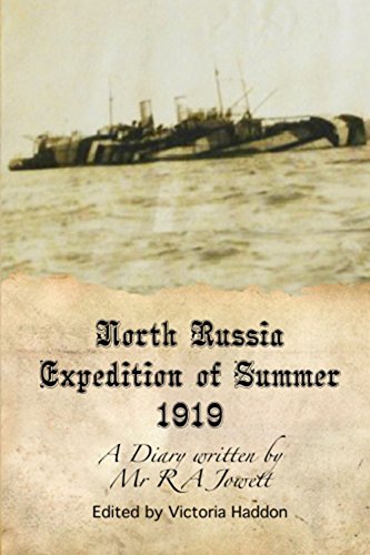North Russia Expedition Summer 1919: A Diary Written By Mr R A Jowett ...