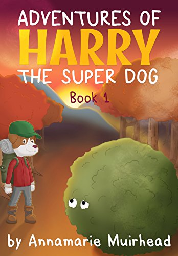 Adventures of Harry the Super Dog: Book 1 eBook : Muirhead, Annamarie ...