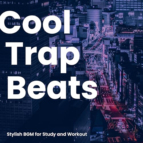 Amazon MusicでVARIOUS ARTISTSのCool Trap Beats -勉強やワークアウトがはかどるオシャレBGM-を再生する