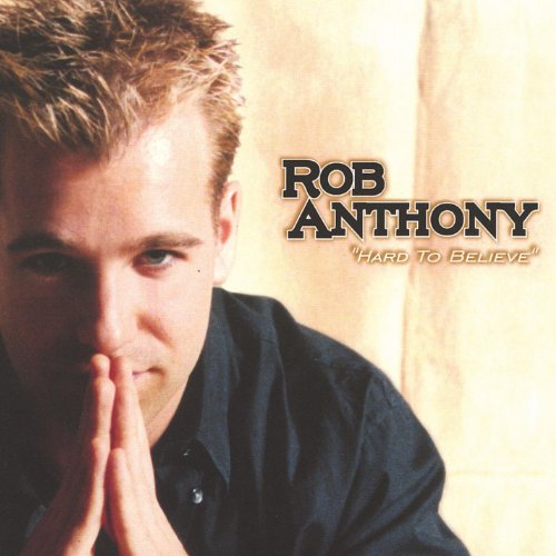 Amazon.com: Hard To Believe : Rob Anthony: Digital Music