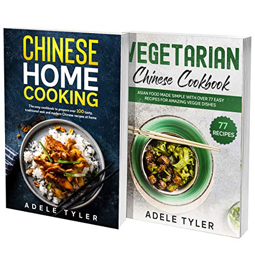 Easy Chinese Home Cooking: 2 Books In 1: Over 150 Recipes For Asian ...
