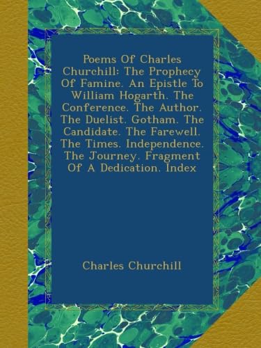 Poems Of Charles Churchill: The Prophecy Of Famine. An Epistle To ...