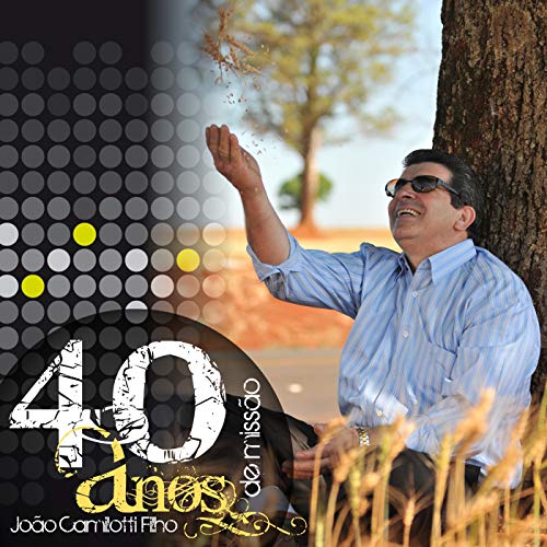 Amazon MusicでJoão Camilotti Filhoの40 Anos de Missãoを再生する