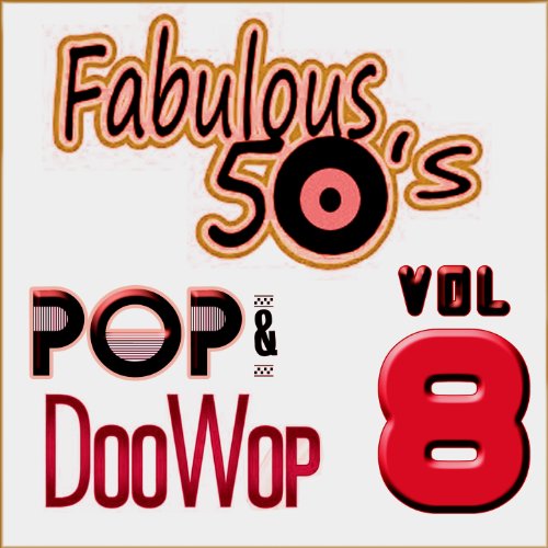Fabulous 50's Pop & Doo Wop, Vol. 8 by Various artists on Amazon Music ...