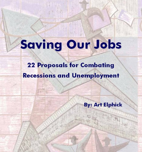 Amazon.com: Saving Our Jobs: 22 Proposals for Combating Recessions and ...