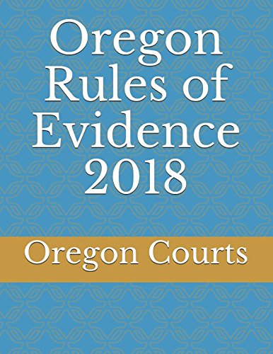 Oregon Rules of Evidence 2018: Courts, Oregon: 9781983072932: Amazon ...