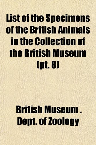 List of the Specimens of the British Animals in the Collection of the ...