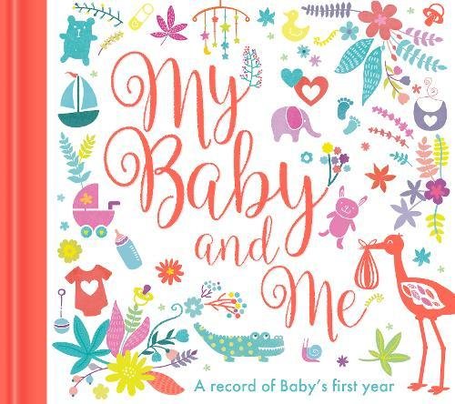 My Baby and Me: A Baby Record Book: Amazon.co.uk: 9781848695344: Books