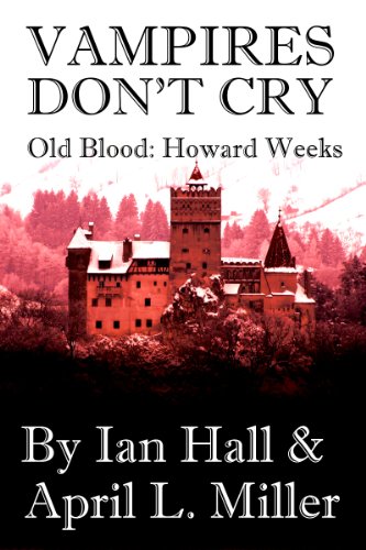 Amazon.com: Vampires Don't Cry (Old Blood: Howard Weeks) eBook : Hall ...