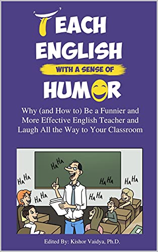Teach English With a Sense of Humor: Why (and How to) Be a Funnier and ...