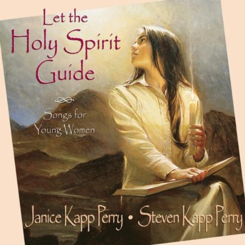 Écouter Let the Holy Spirit Guide de Janice Kapp Perry & Steven Kapp ...