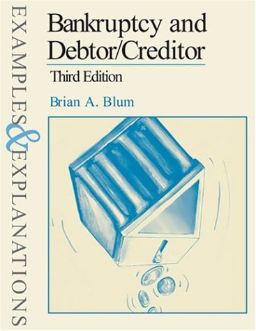 Bankruptcy and Debtor/Creditor : Examples and Explanations: Brian A ...