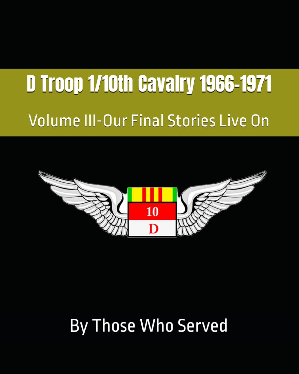 Amazon.com: D Troop 1/10th Cavalry 1966-1971: Volume III-Our Final ...