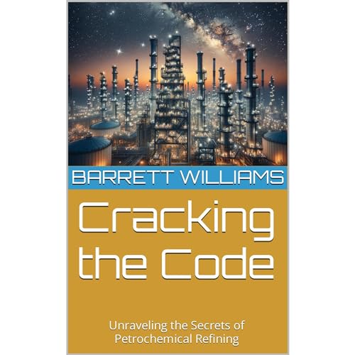 Amazon.com: Cracking the Code: Unraveling the Secrets of Petrochemical ...