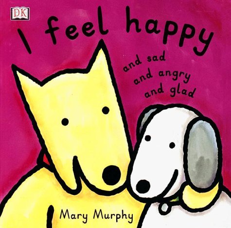 I Feel Happy and Sad and Angry and Glad: Mary Murphy: 9780751372502 ...