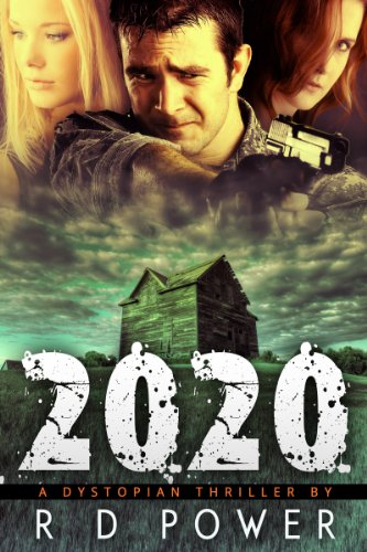 2020: A Dystopian Thriller eBook : Power, R.D.: Amazon.co.uk: Kindle Store