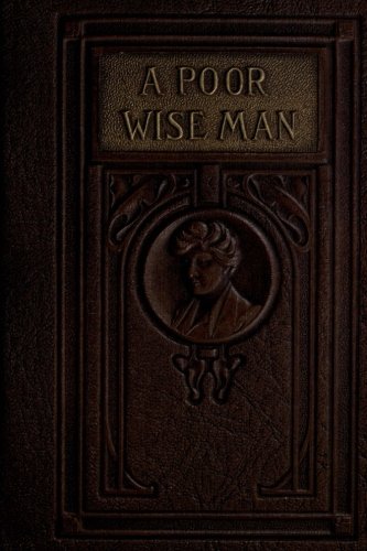 A Poor Wise Man: Rinehart, Mary Roberts, Anderson, Taylor ...