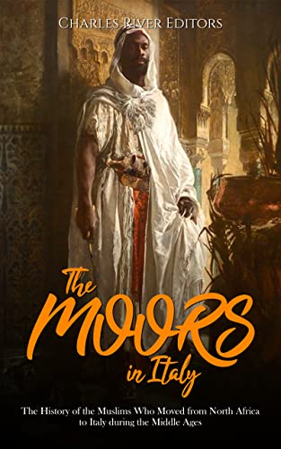 Amazon.com: The Moors in Italy: The History of the Muslims Who Moved ...