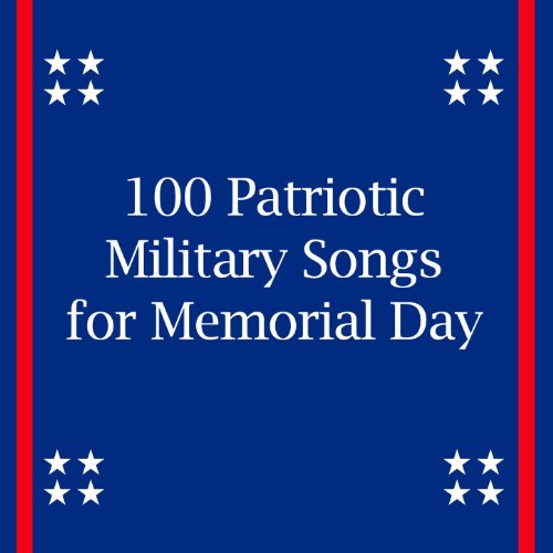 Amazon.com: 100 Patriotic Military Songs for Memorial Day : VARIOUS ...