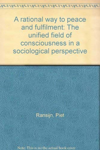 A rational way to peace and fulfilment: The unified field of ...