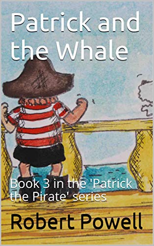 Patrick and the Whale: Book 3 in the 'Patrick the Pirate' series ...