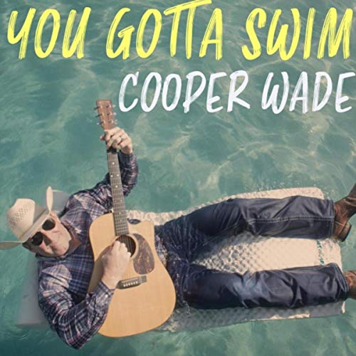 Play You Gotta Swim by Cooper Wade on Amazon Music