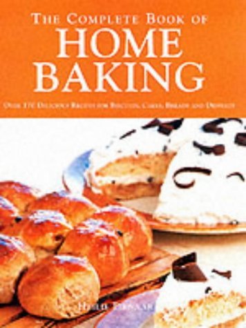 The Complete Book of Home Baking : Over 170 Delicious Recipes for ...