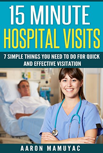 Amazon.com: The 15 Minute Hospital Visit: 7 Simple Things you Need to ...