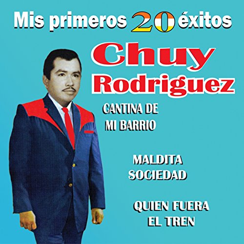 Play Mis Primeros 20 Éxitos by Chuy Rodriguez on Amazon Music